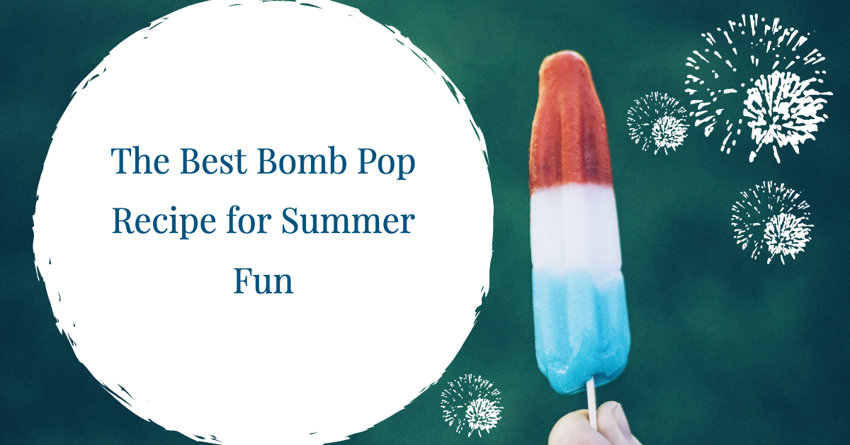 The Best Bomb Pop Recipe for Summer Fun